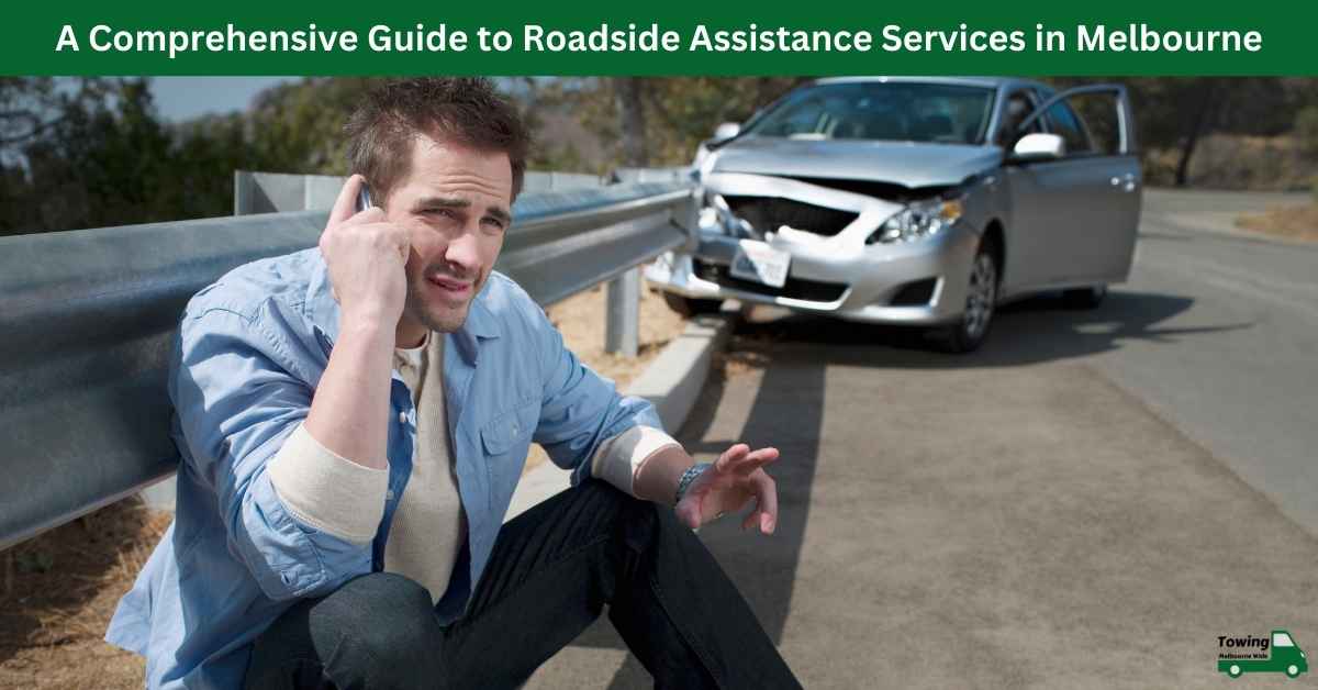 A Comprehensive Guide to Roadside Assistance Services in Melbourne ...