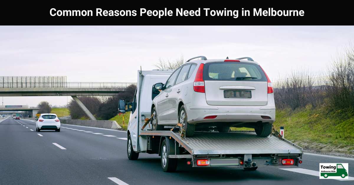 Common Reasons People Need Towing in Melbourne - Emergency Tow Truck ...