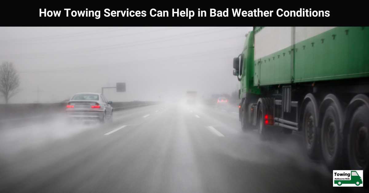 How Towing Services Can Help in Bad Weather Conditions - Emergency Tow ...