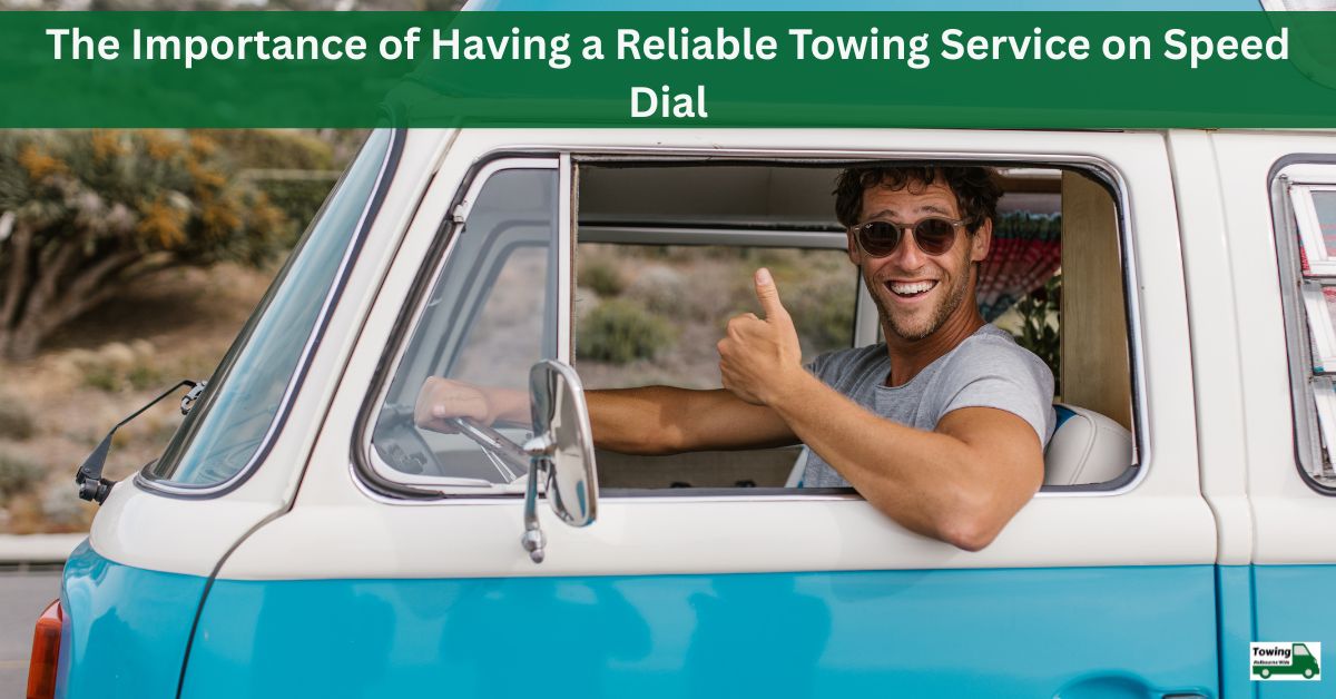 The Importance of Having a Reliable Towing Service on Speed Dial ...